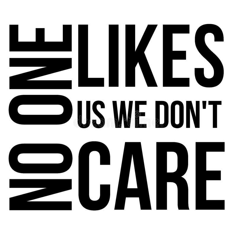 No One Likes Us we Don T Care Stock Illustration - Illustration of text ... No One Likes Us we Don T Care Stock Illustration - Illustration of text ...