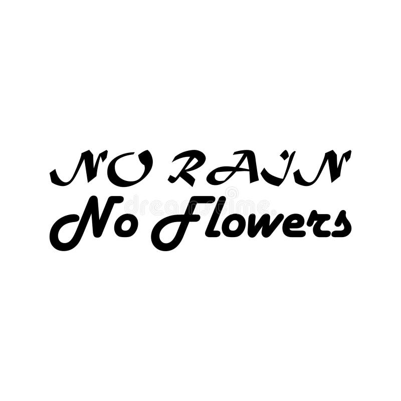 No Rain No Flowers Black Letter Quote Stock Vector - Illustration of ...