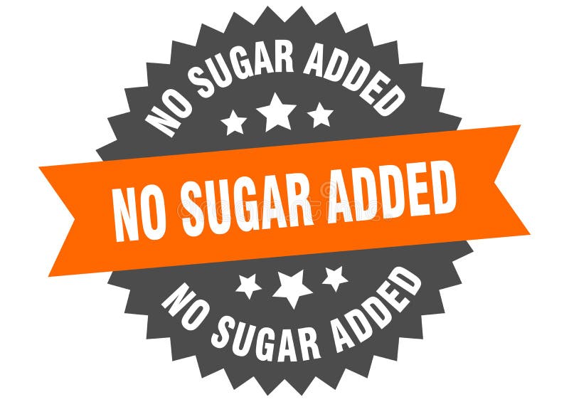 No Sugar Added Sign. No Sugar Added Circular Band Label. No Sugar Added ...