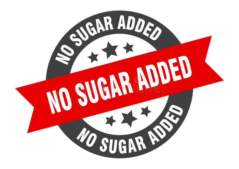 No Sugar Added Sign. No Sugar Added Round Ribbon Sticker Stock Vector ...