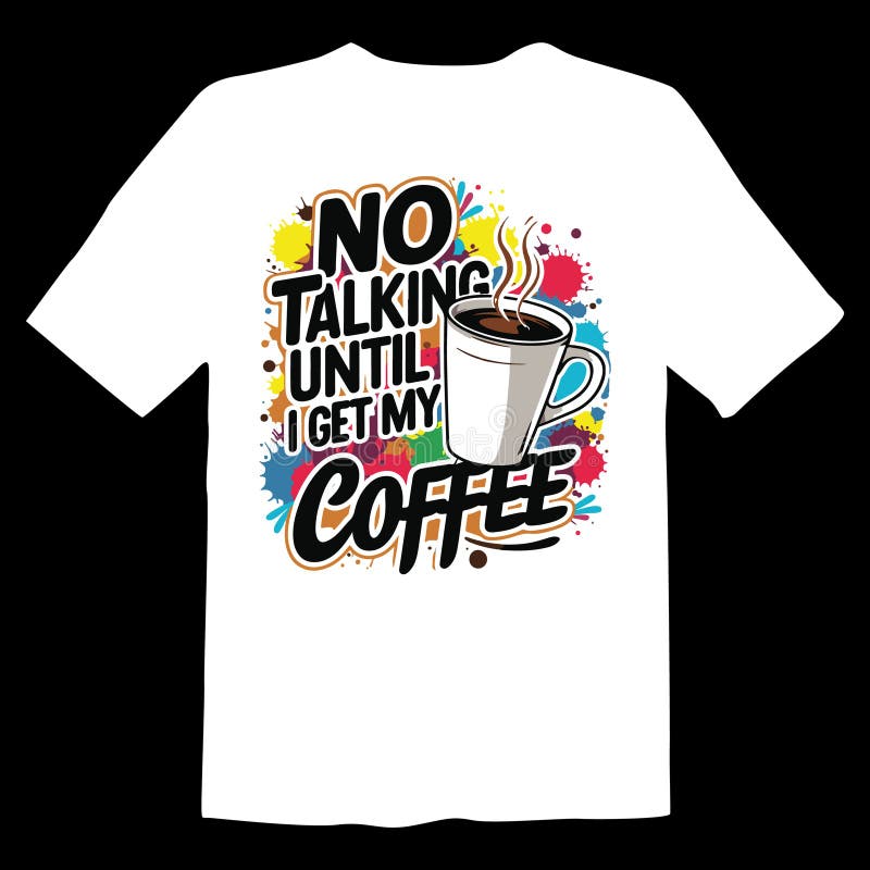 No Talking until I Get My Coffee Typography T Shirt Design Vector ...