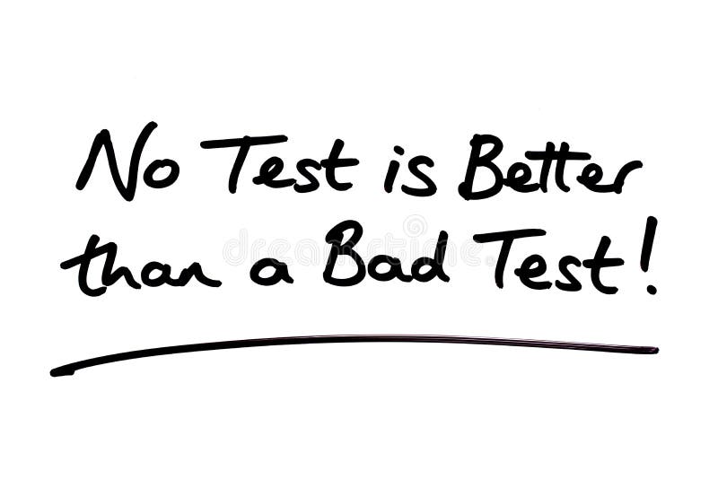 No Test is Better Than a Bad Test Stock Illustration - Illustration of ...