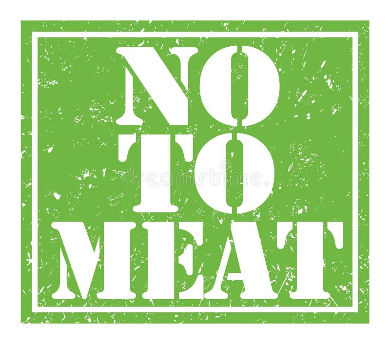 NO TO MEAT, Text Written on Green Stamp Sign Stock Illustration ...
