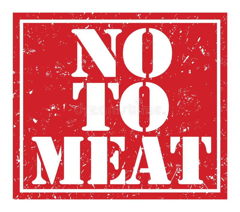 NO TO MEAT, Text Written on Red Stamp Sign Stock Illustration ...