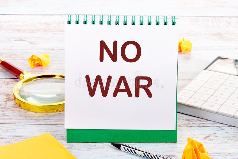 NO WAR Text on the White Sheet of the Notebook is Next To a Magnifying Glass, Calculator, Pencil ...