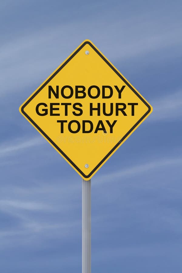 Nobody Gets Hurt Today! stock photo. Image of hurt, beware - 24476842