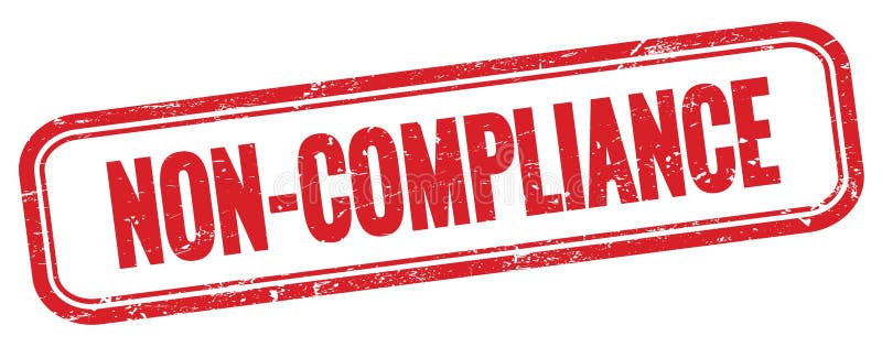 NON-COMPLIANCE Text on Red Grungy Vintage Stamp Stock Illustration ... NON-COMPLIANCE Text on Red Grungy Vintage Stamp Stock Illustration ...
