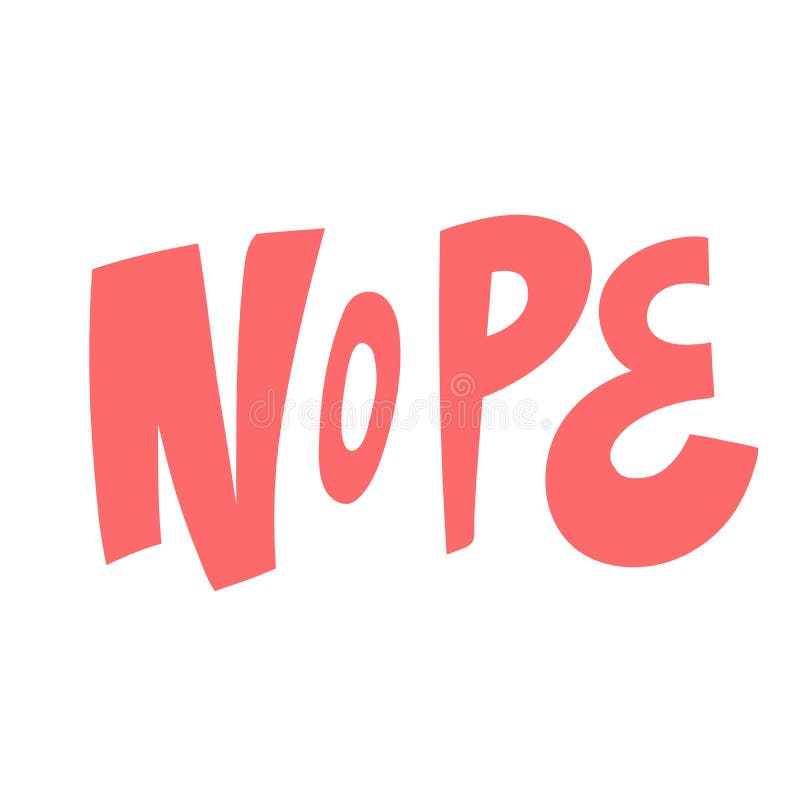 `Nope` Hand Drawn Vector Lettering. Rude Calligraphic Quote Stock ...