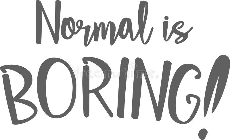 Normal is Boring Inspirational Quotes Stock Vector - Illustration of ...