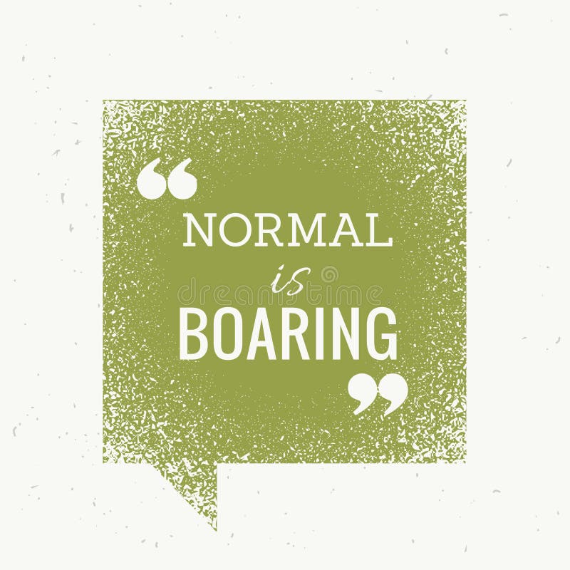 `normal is Boring` Motivational Text on Green Chat Bubble Stock Vector ...