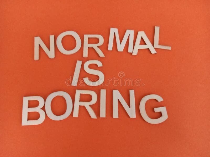 Normal is Boring Sign on an Orange Background Stock Photo - Image of ...