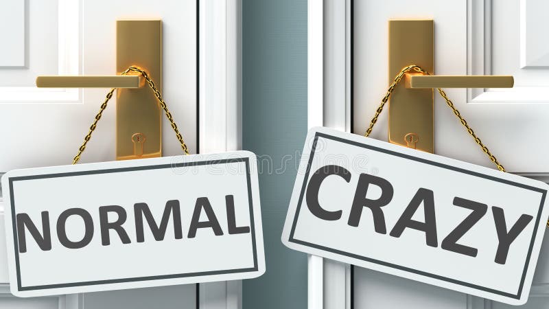 Normal or Crazy As a Choice in Life - Pictured As Words Normal, Crazy ...