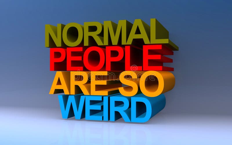 Normal People are so Weird on Blue Stock Illustration - Illustration of ...