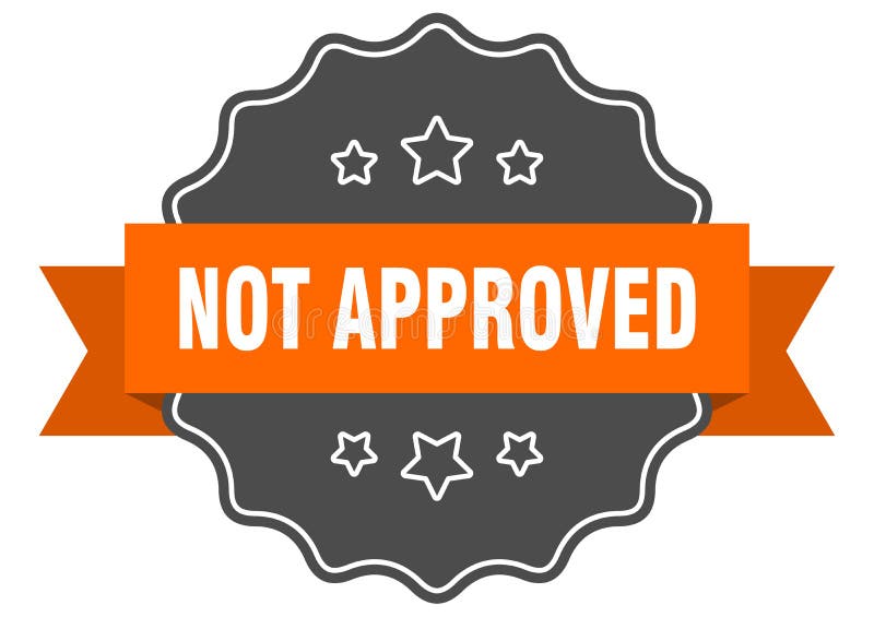Not Approved Label. Not Approved Isolated Seal. Sticker. Sign Stock ...