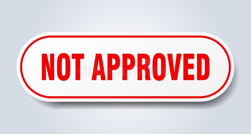Not Approved Sign. Rounded Isolated Button. White Sticker Stock Vector ...