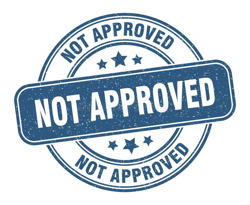 Not Approved Stamp. Not Approved Label. Round Grunge Sign Stock Vector ...