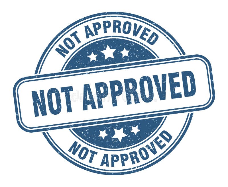 Not Approved Stamp. Not Approved Label. Round Grunge Sign Stock Vector ...