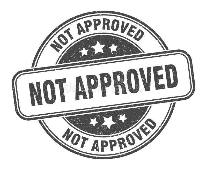 Not Approved Stamp. Not Approved Label. Round Grunge Sign Stock Vector ...