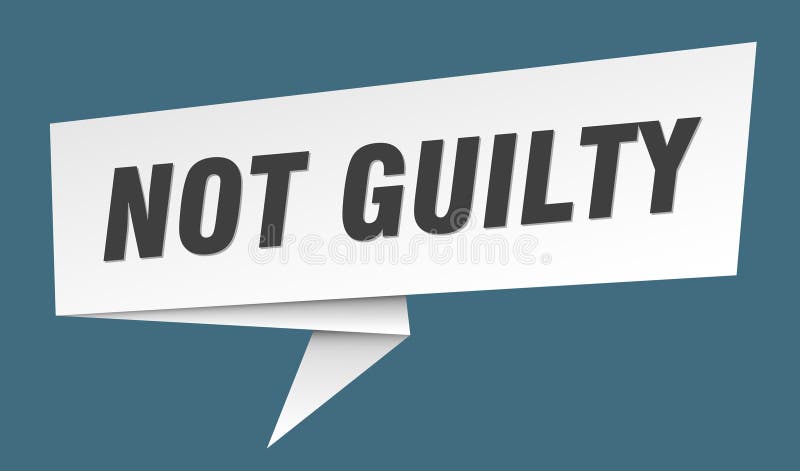 Not Guilty Banner. Not Guilty Speech Bubble, Label, Sticker, Sign ...