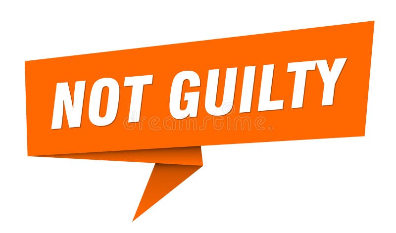 Not Guilty Banner. Not Guilty Speech Bubble, Label, Sticker, Sign ...