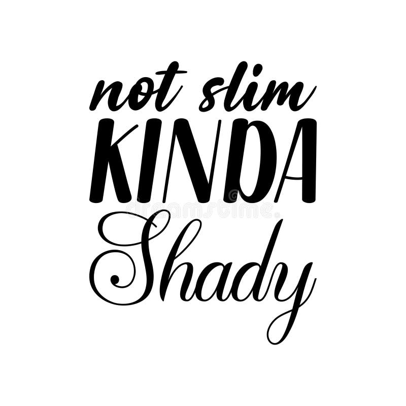 Not Slim Kinda Shady Black Letters Quote Stock Illustration ...