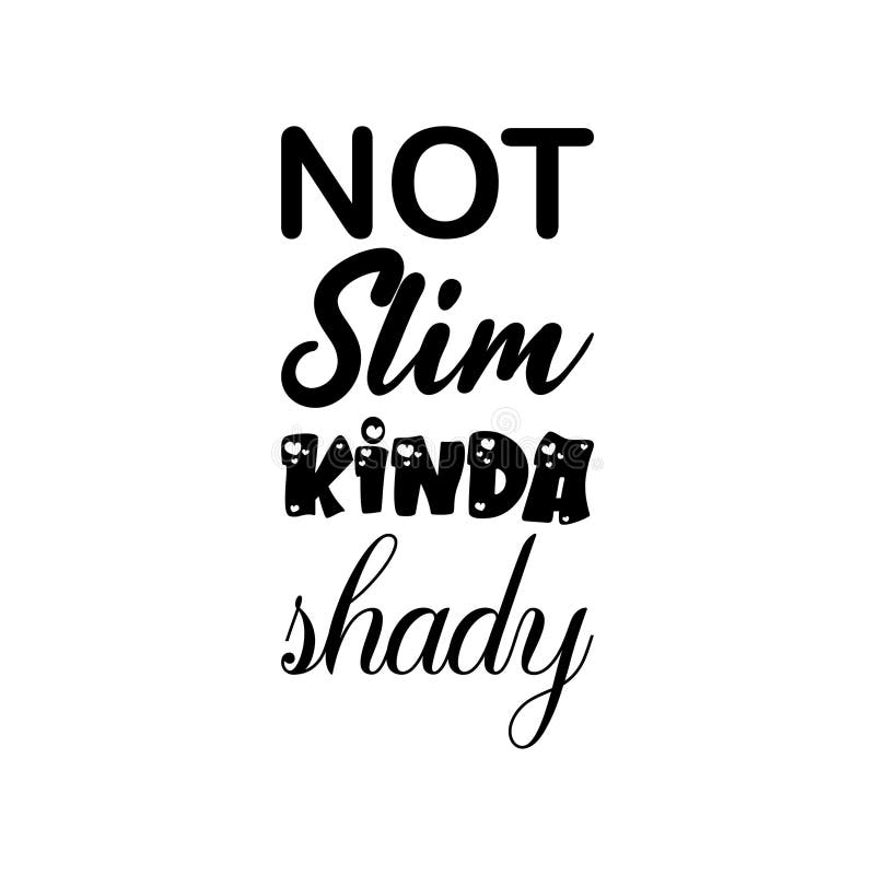 Not Slim Kinda Shady Black Letters Quote Stock Illustration ...