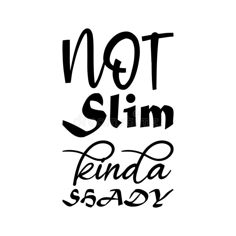 Not Slim Kinda Shady Black Letters Quote Stock Illustration ...
