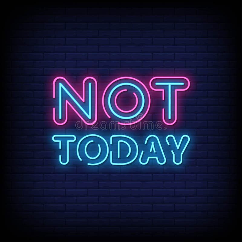 Not Today Neon Signs Style Text Vector Stock Vector - Illustration of ... Not Today Neon Signs Style Text Vector Stock Vector - Illustration of ...