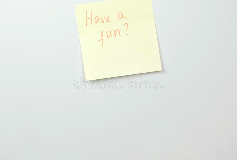 Note on Yellow Sticker Paper Sheets with Words Have a Fun. Stock Image ...