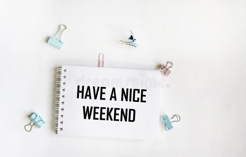 A Notebook with the Inscription Have a Nice Weekend, on a White ...