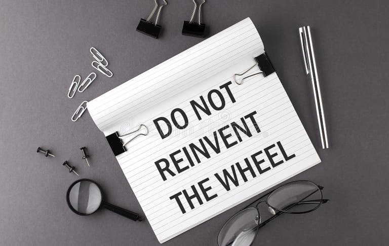 Notebook with Tools and Notes with Text DO NOT REINVENT the WHEEL ...