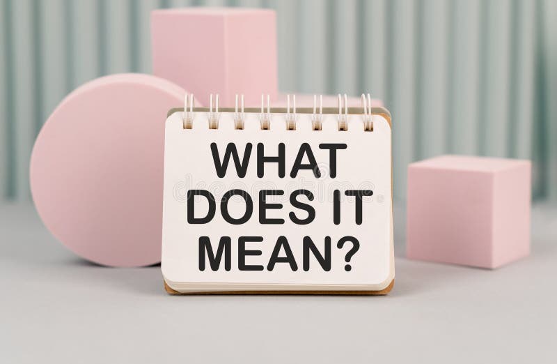 Notebook with Tools and Notes with Text WHAT DOES it MEAN. Stock Photo ... Notebook with Tools and Notes with Text WHAT DOES it MEAN. Stock Photo ...