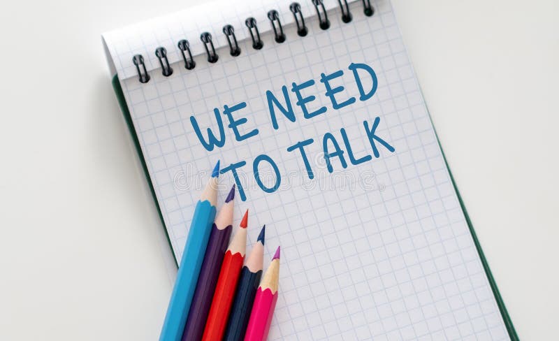 A Notebook with the Words we Need To Talk Written on it Stock Photo ...