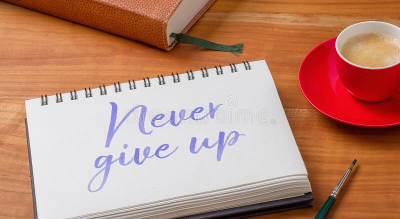 Notepad on a Desk - Never Give Up Stock Image - Image of chance ...