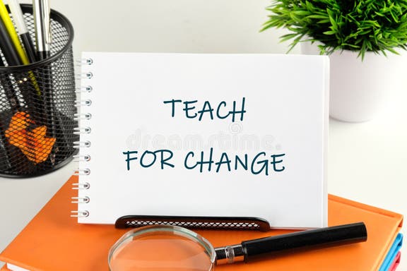 A Notepad Displays the Phrase Teach for Change, Highlighting a Focus on ...