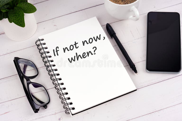 Inspirational Quotes If Not Now ,when Stock Photo - Image of ...