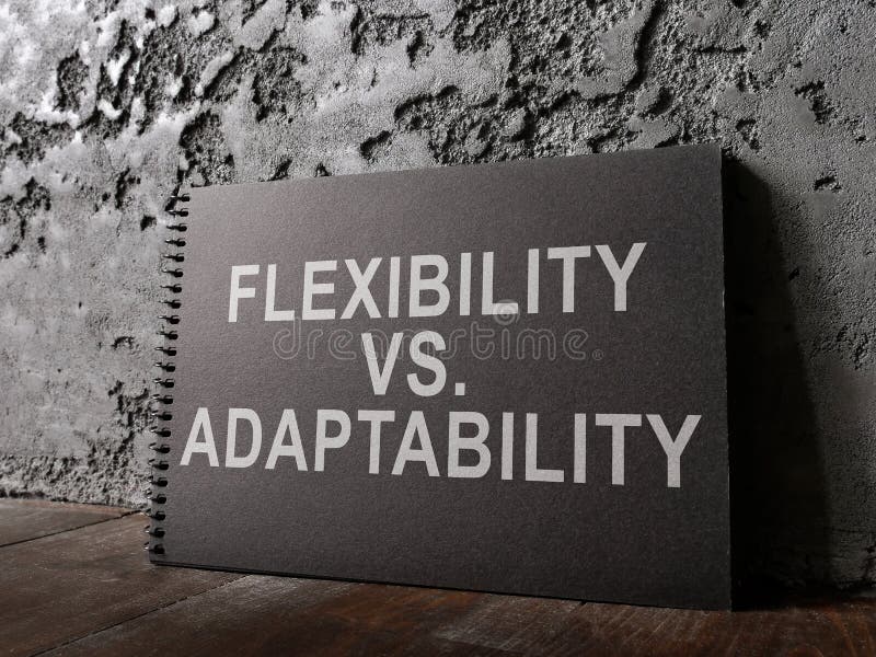 A Notepad with Words Flexibility Vs Adaptability. Stock Image - Image ...