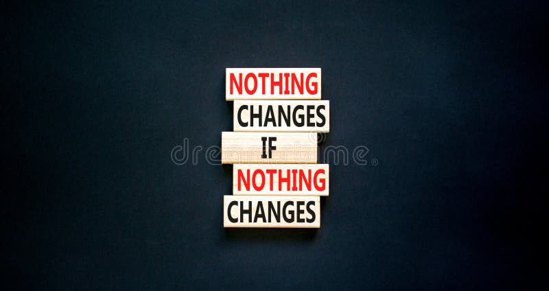 Nothing Change Symbol. Concept Words Nothing Changes If Nothing Changes ...