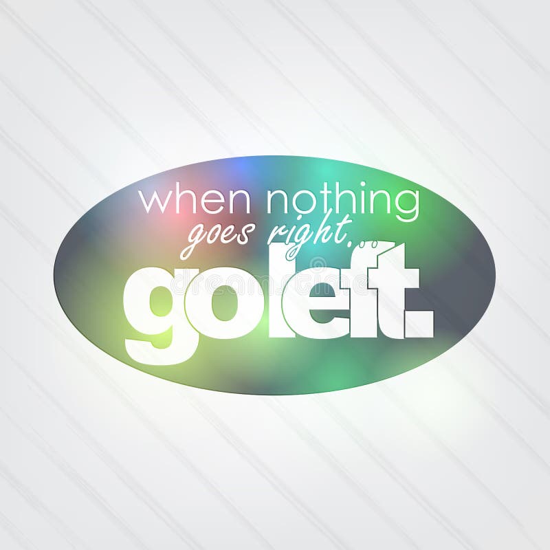 When Nothing Goes Right Go Left. Motivational Quote. Vector Typography ...