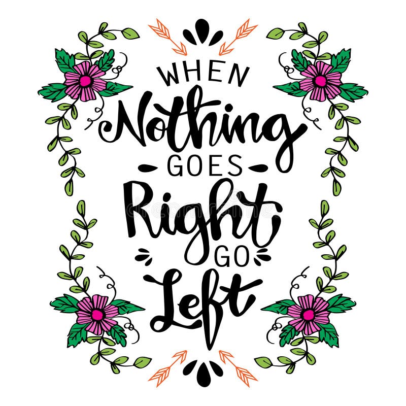 When Nothing Goes Right Go Left. Stock Illustration - Illustration of ...