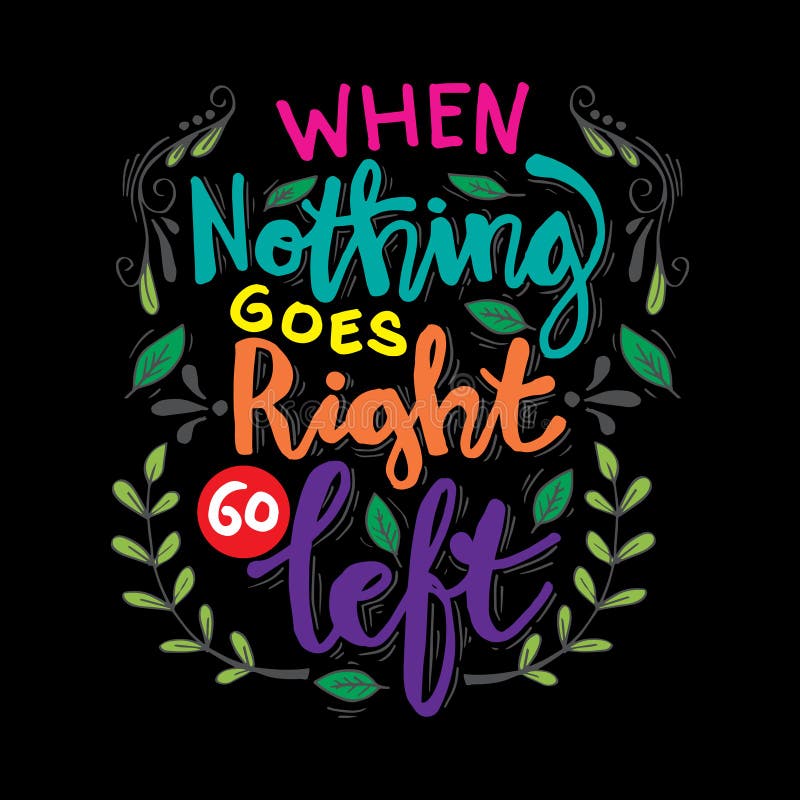 When Nothing Goes Right Go Left Stock Illustration - Illustration of ...