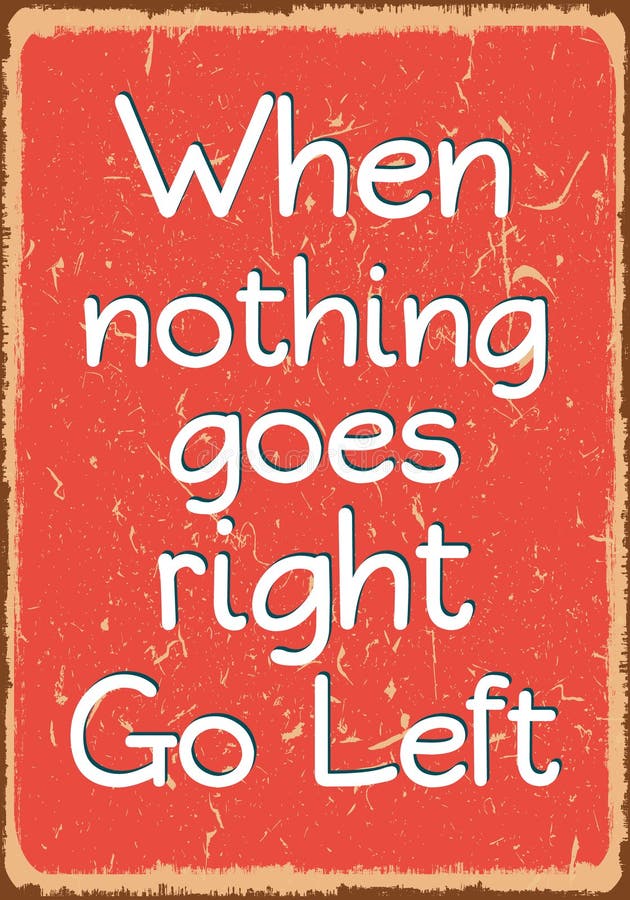 When Nothing Goes Right Go Left. Motivational Quote. Vector Typography ...