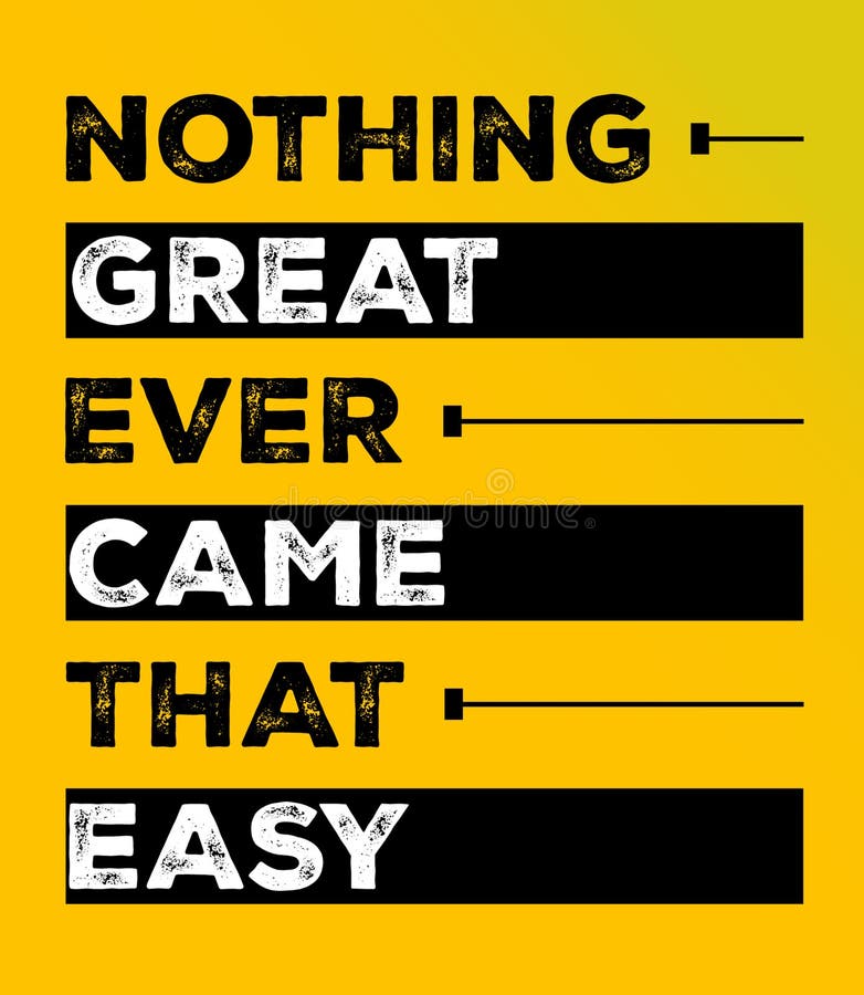 Nothing Great Ever Came Easy Vector Stock Vector - Illustration of ...