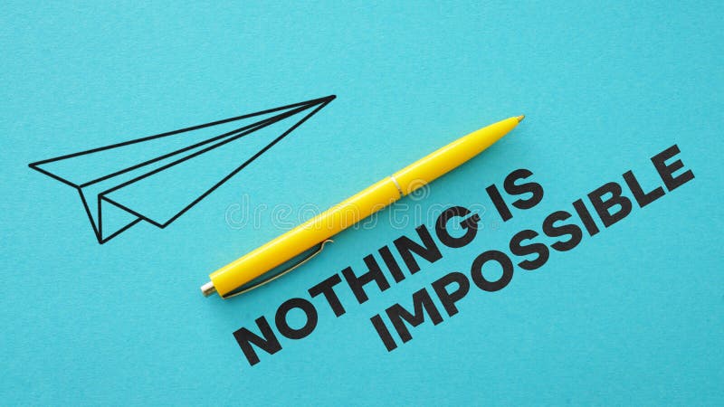 Nothing is Impossible is Shown Using the Text Stock Photo - Image of ...