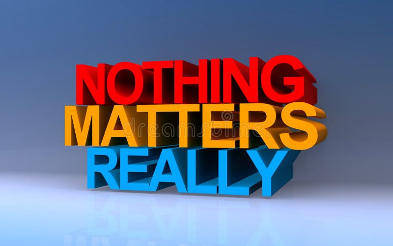 Nothing Matters really on Blue Stock Illustration - Illustration of ...