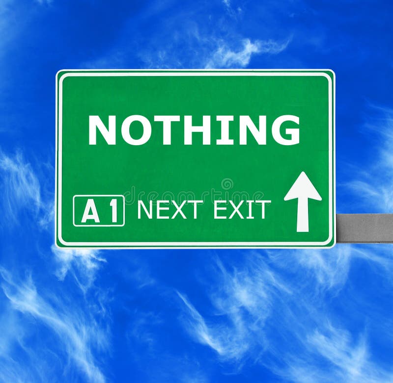 NOTHING Road Sign Against Clear Blue Sky Stock Photo - Image of message ...