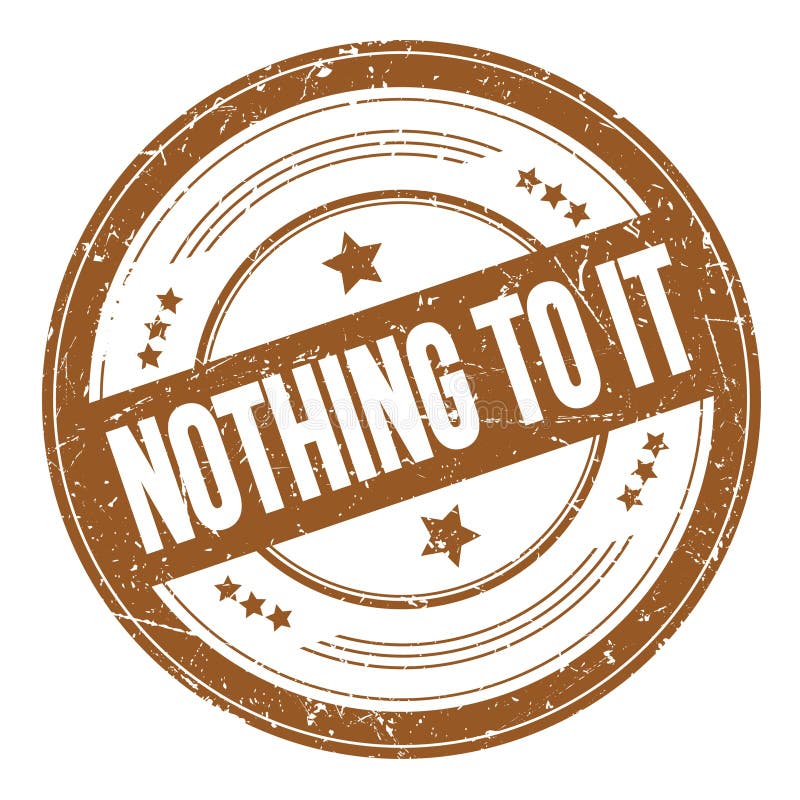 NOTHING TO it Text on Brown Round Grungy Stamp Stock Illustration ...