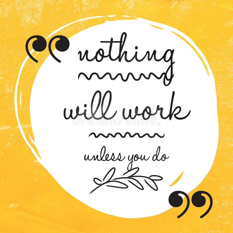 Nothing Will Work Unless You Do - Motivational and Inspirational Quote ...