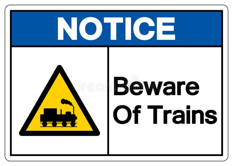 Notice Beware of Trains Symbol Sign, Vector Illustration, Isolate on ...