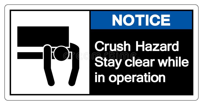 Notice Crush Hazard Stay Clear while in Operation Symbol Sign ,Vector ...